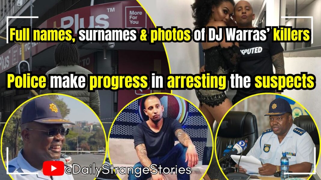Full names, surnames and photos of DJ Warras' killers as police make ...